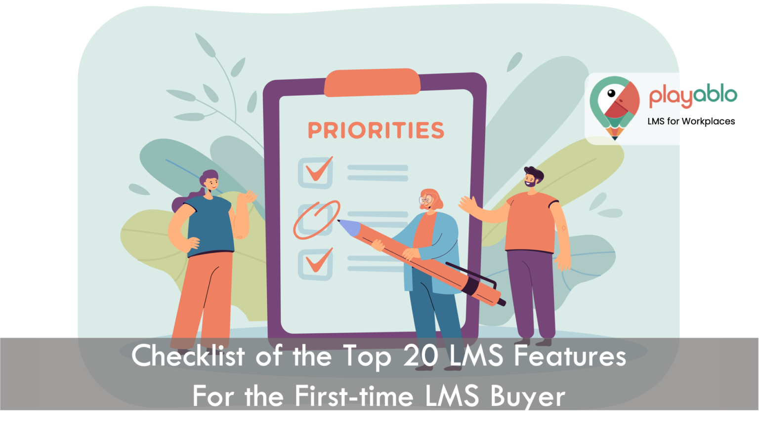 Top Powerful 20 LMS Features Checklist for the First-time LMS Buyer