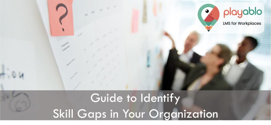 Employee Skill Gaps: 6 Ways to Identify Them?