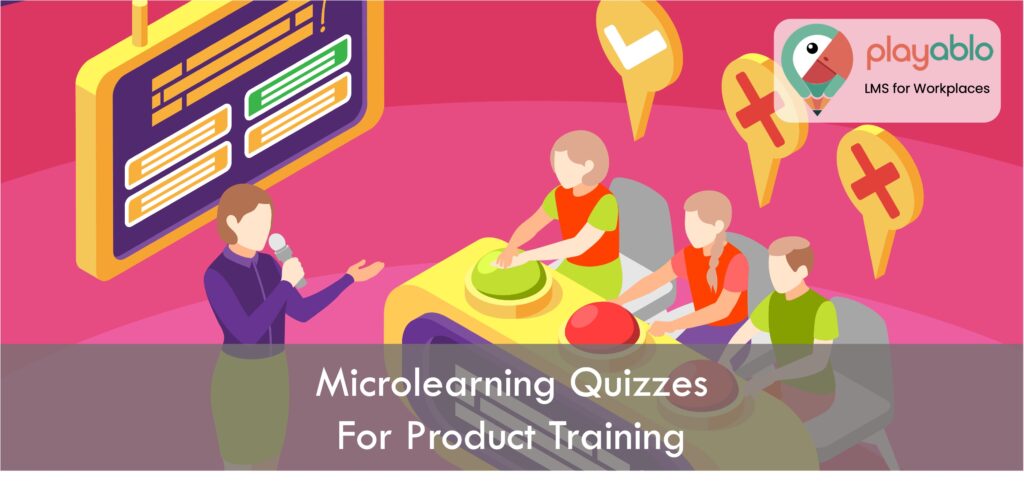 6 Ways to Incorporate Microlearning Quizzes In Product Training?