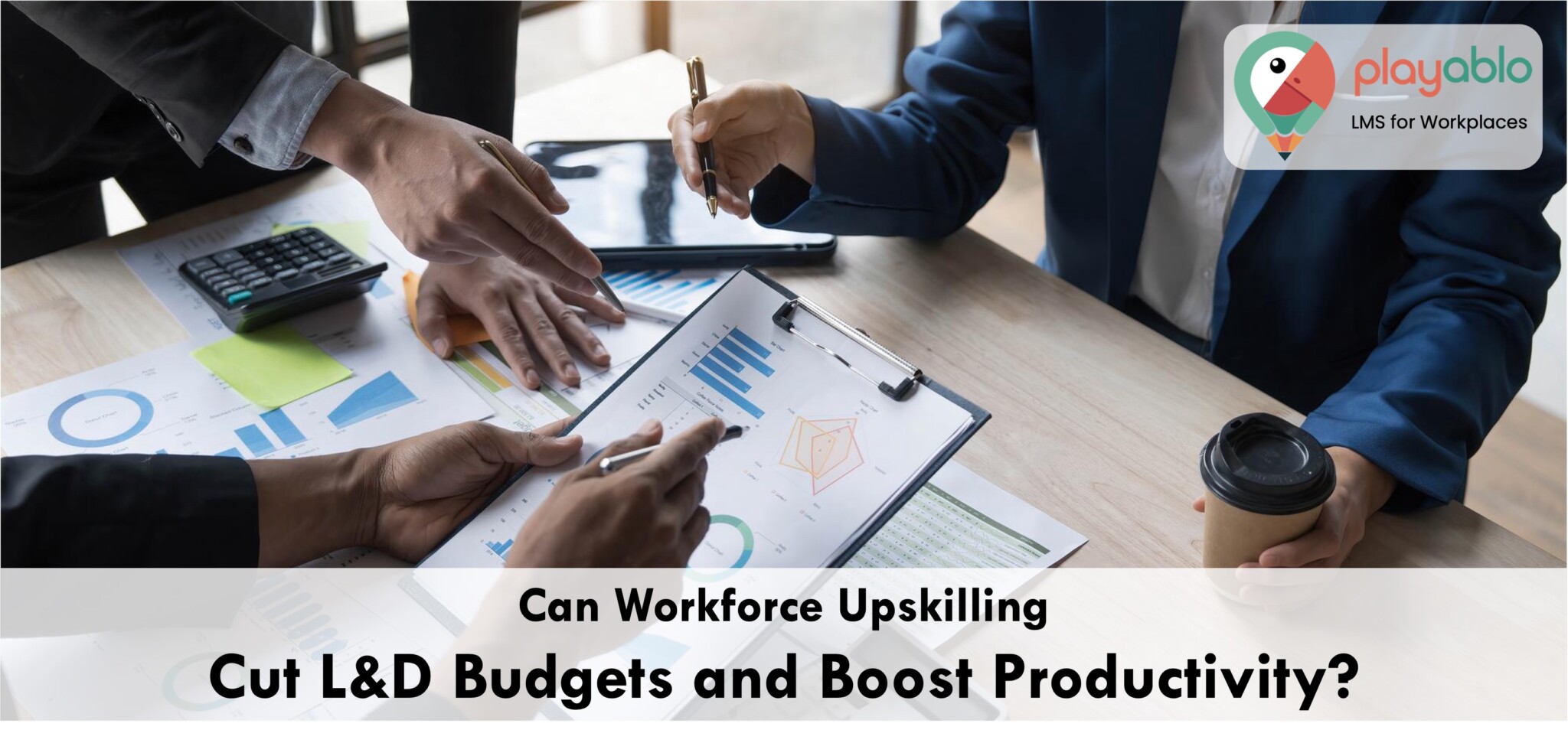 Upskilling Workforce to Cut L&D Budget: Powerful Guide 101