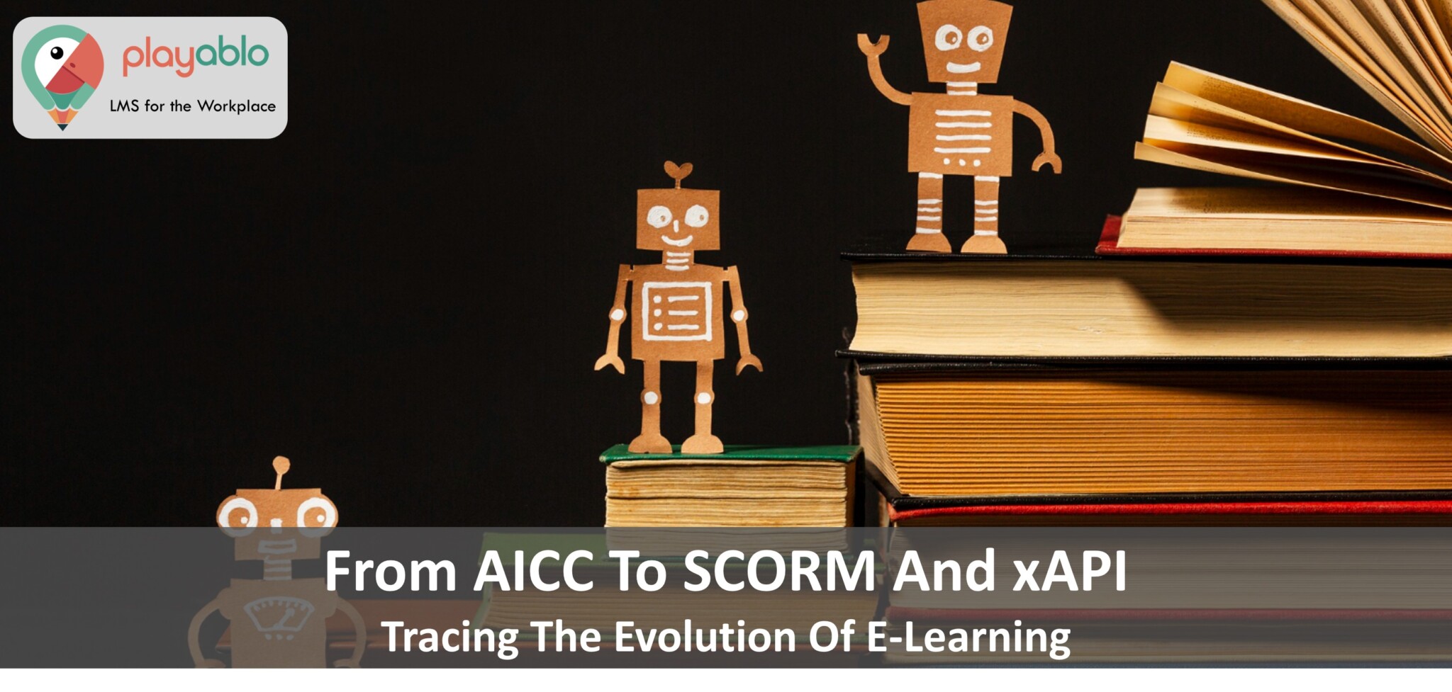 SCORM Meaning and the Fascinating Evolution from AICC to xAPI: Guide 101